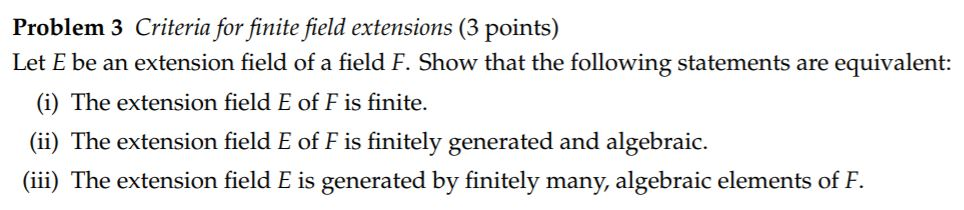Solved Problem 3 Criteria for finite field extensions (3 | Chegg.com