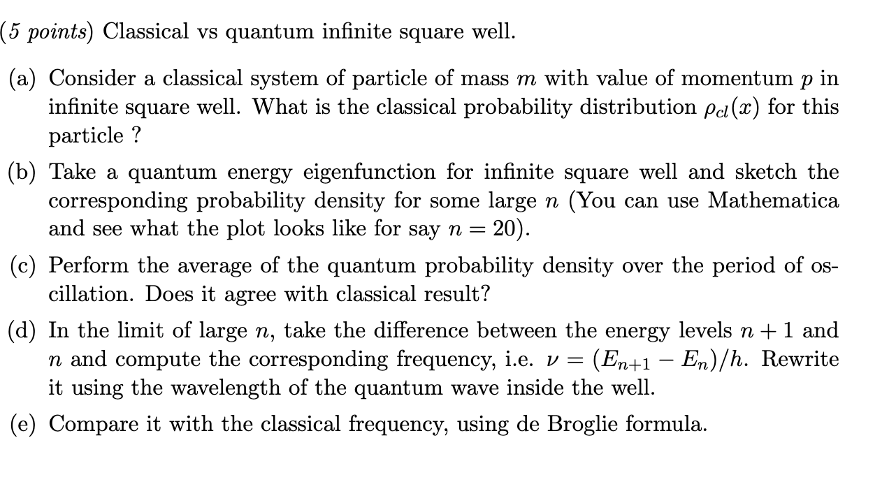 Solved (5 points) Classical vs quantum infinite square well. | Chegg.com Solved (5 points) Classical vs quantum infinite square well. | Chegg.com