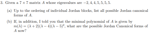 Solved 3. Given a 7 x 7 matrix A whose eigenvalues are | Chegg.com