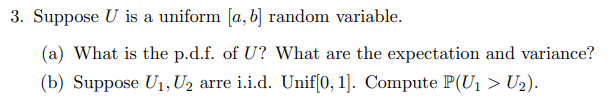 Solved 3. Suppose U is a uniform [a,b] random variable. (a) | Chegg.com