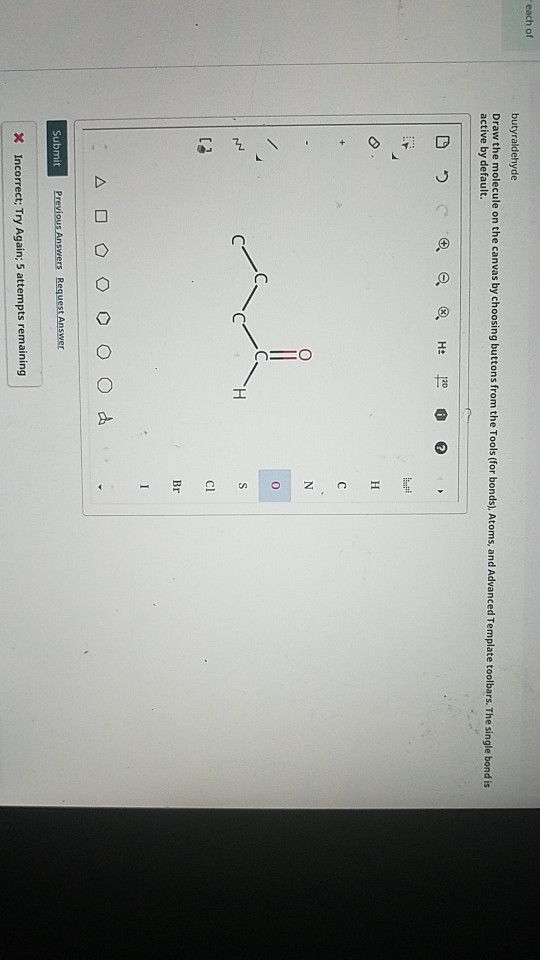 Solved each of butyraldehyde Draw the molecule on the canvas | Chegg.com