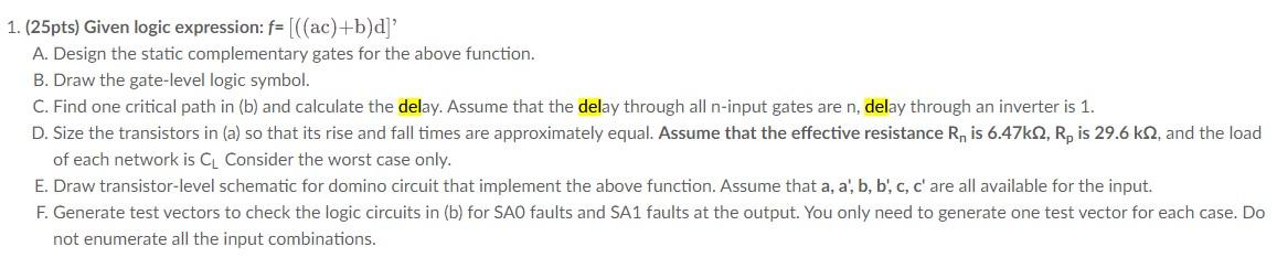 Solved 1. (25pts) Given logic expression: f=[((ac)+b)d] ' A. | Chegg.com