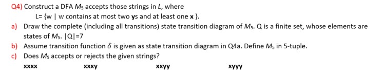 Solved Q4) Construct a DFA M5 accepts those strings in L, | Chegg.com