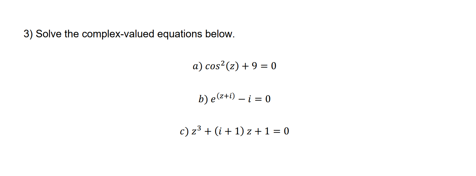 Solved 3) Solve the complex-valued equations below. a) | Chegg.com