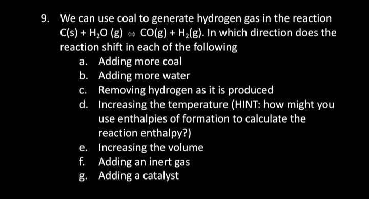 Solved 9. We can use coal to generate hydrogen gas in the | Chegg.com