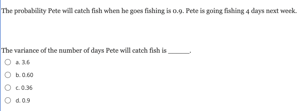 Solved The probability Pete will catch fish when he goes | Chegg.com
