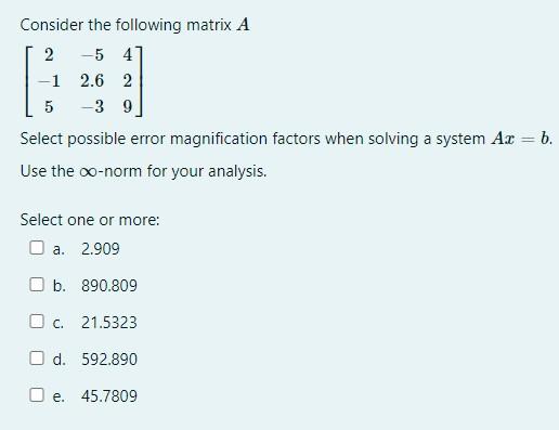 Solved Consider the following matrix A 2 -5 4] -1 2.6 2 5 | Chegg.com