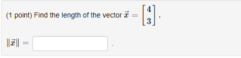 Solved (1 point) Find the length of the vector i [3] 151 = | Chegg.com