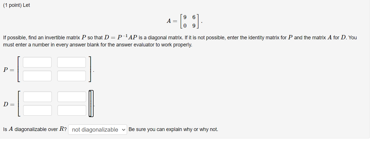Solved (1 point) Let A= [:] If possible, find an invertible | Chegg.com