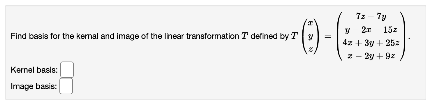 Solved Find basis for the kernal and image of the linear | Chegg.com