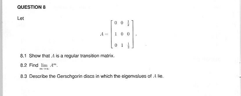 Solved QUESTION 8 Let [00 A= 100 loi 8.1 Show that A is a | Chegg.com