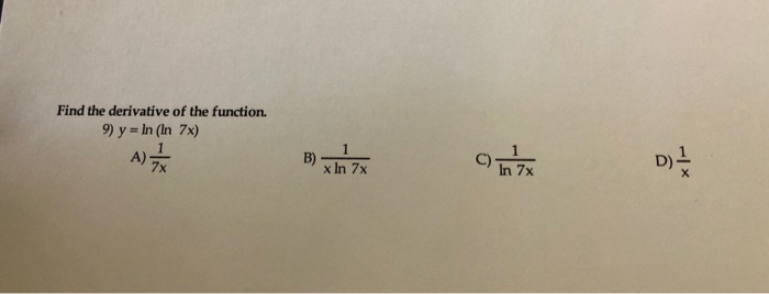 Solved Find the derivative of the function. 9) y In (In 7x) | Chegg.com