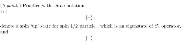 Solved (5 points) Practice with Dirac notation. Let I+), | Chegg.com