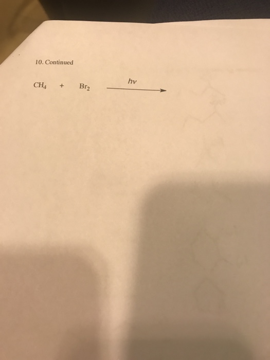 Solved 10. Continued hv CH4 Br2 | Chegg.com