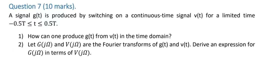 Solved Question 7 (10 marks). A signal g(t) is produced by | Chegg.com