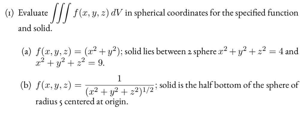Solved (1) Evaluate f(x, y, z) dV in spherical coordinates | Chegg.com