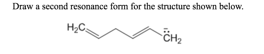 Solved Draw a second resonance form for the structure shown | Chegg.com