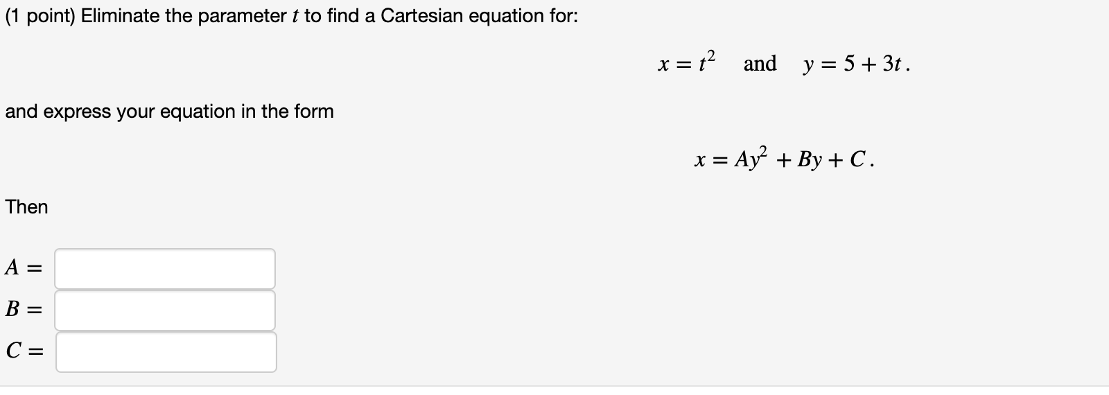 Solved (1 point) Eliminate the parameter t to find a | Chegg.com