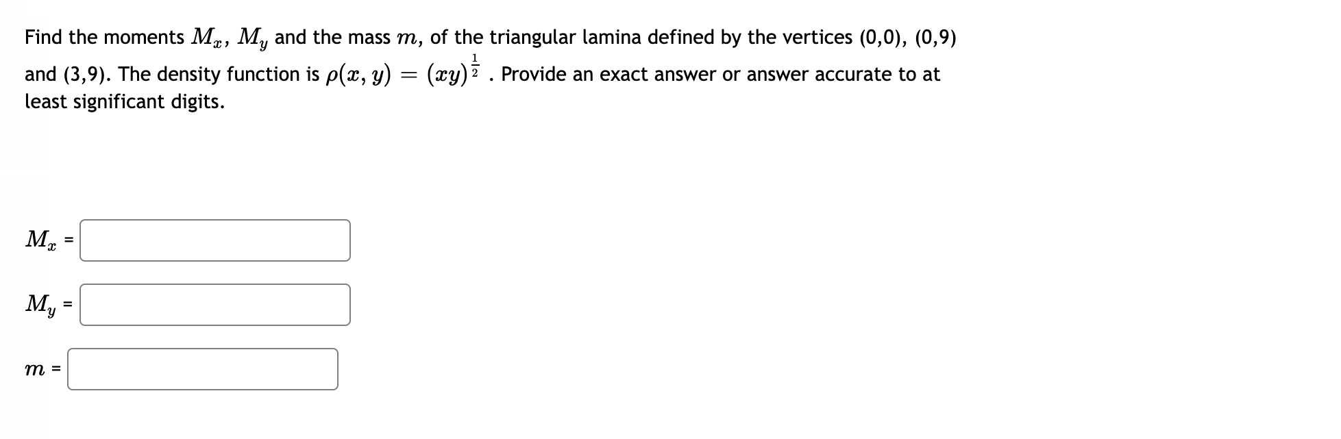 Solved 1 Find the moments Mx, My and the mass m, of the | Chegg.com
