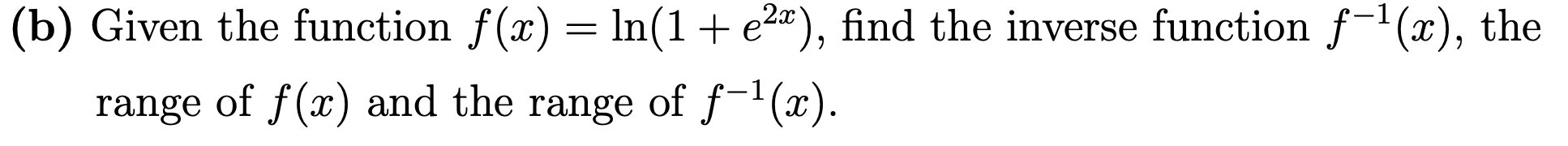 Solved (b) Given the function f(x)=ln(1+e2x), find the | Chegg.com