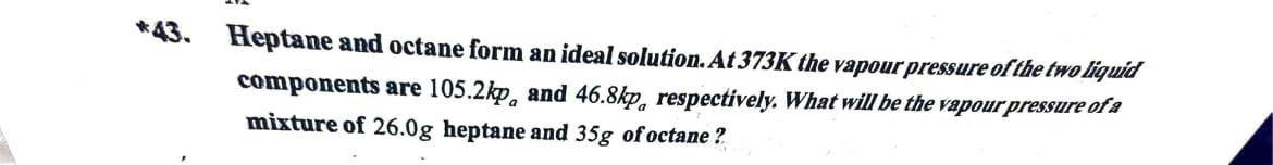 Solved *43. Heptane and octane form an ideal solution. At | Chegg.com