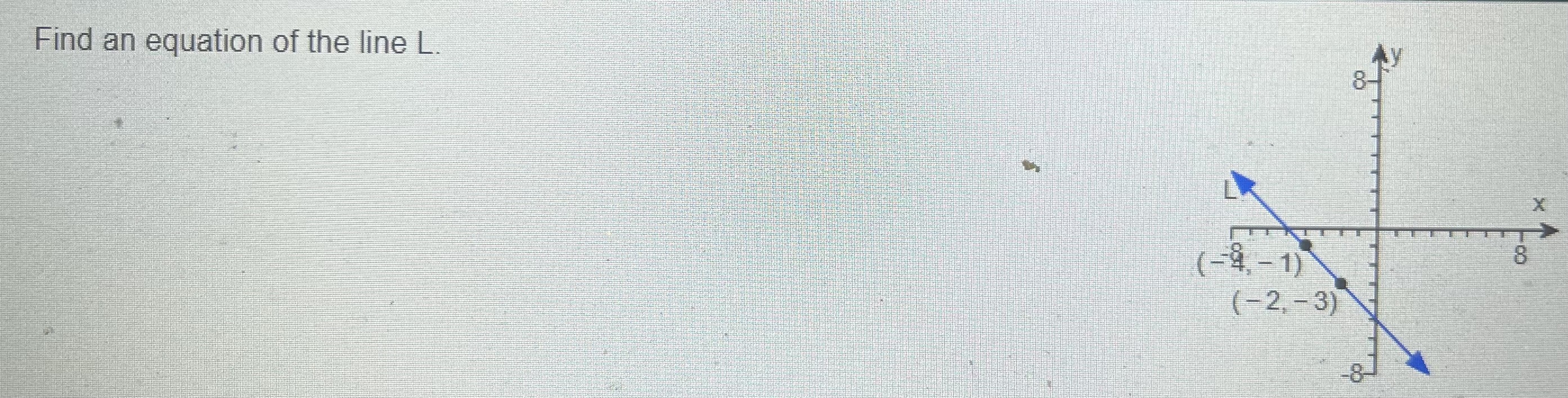 Solved Find an equation of the line L. | Chegg.com