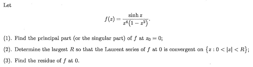 Solved Let f(z)=z4(1−z2)sinhz (1). Find the principal part | Chegg.com