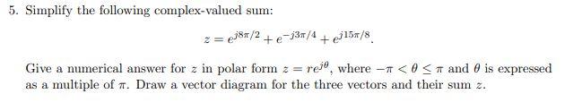 Solved 5. Simplify the following complex-valued sum: | Chegg.com