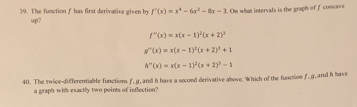 Solved 39. The function f has first derivative given by | Chegg.com