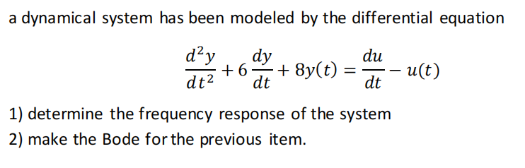 Solved a dynamical system has been modeled by the | Chegg.com