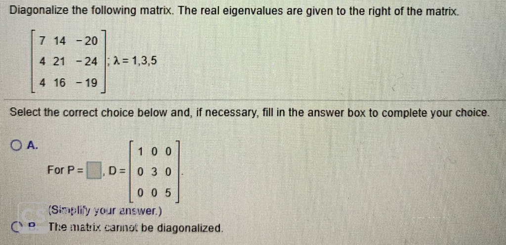 Solved Diagonalize the following matrix. The real | Chegg.com