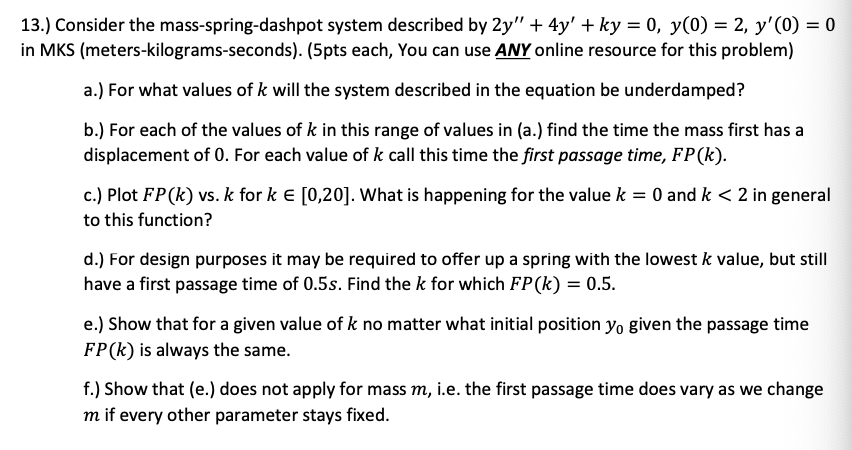 Solved 13.) Consider the mass-spring-dashpot in MKS | Chegg.com