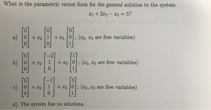 Solved What is the parametric vector form for the general | Chegg.com