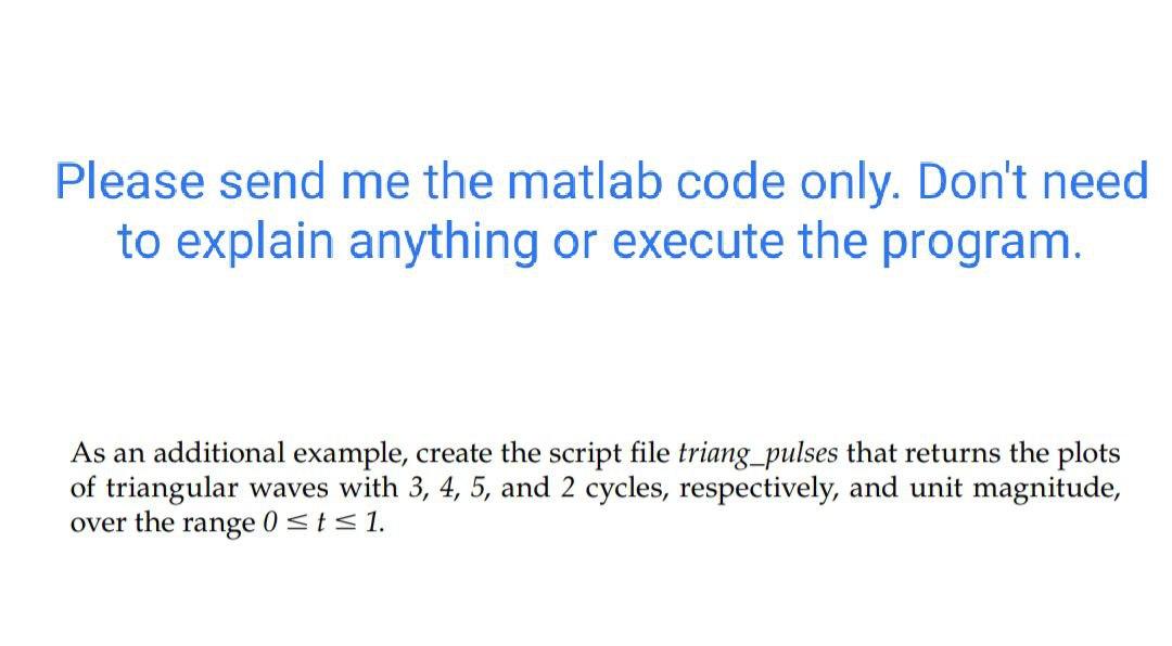 Solved Please send me the matlab code only. Don't need to | Chegg.com