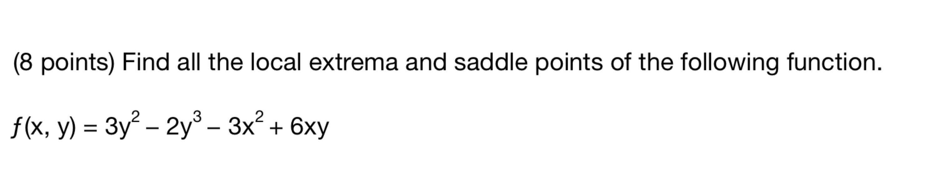 Solved (8 ﻿points) ﻿Find all the local extrema and saddle | Chegg.com