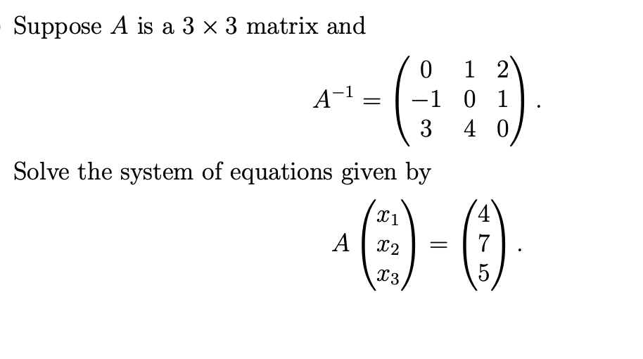 Solved Suppose A is a 3 × 3 matrix and A-1 = 1 2 -1 0 1 40 3 | Chegg.com