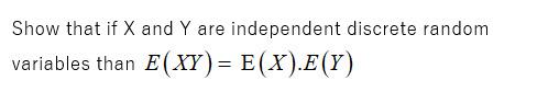 Solved Show that if X and Y are independent discrete random | Chegg.com