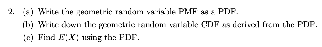 Solved 2. (a) Write the geometric random variable PMF as a | Chegg.com