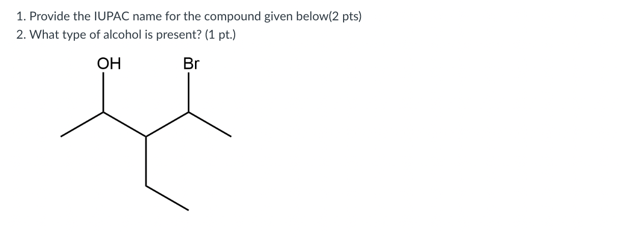 Solved 1.) ﻿Provide the IUPAC name for the compound given | Chegg.com