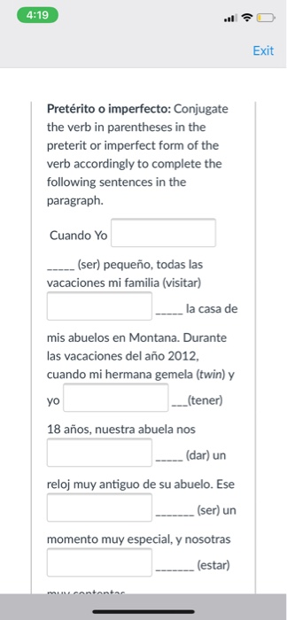Solved 4:19 Exit Pretérito o imperfecto: Conjugate the verb | Chegg.com