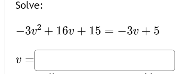 Solved Solve:-3v2+16v+15=-3v+5v= | Chegg.com