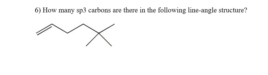 Solved 6) How many sp3 carbons are there in the following | Chegg.com