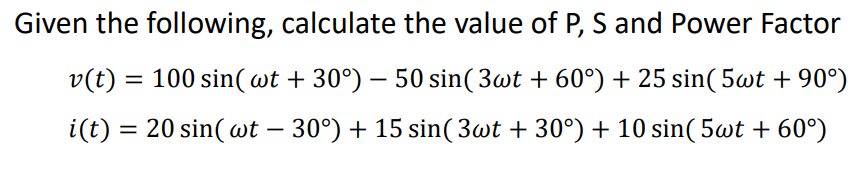Solved Given the following, calculate the value of P,S and | Chegg.com