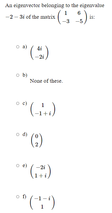 Solved An eigenvector belonging to the eigenvalue 1 6 -2-3i | Chegg.com