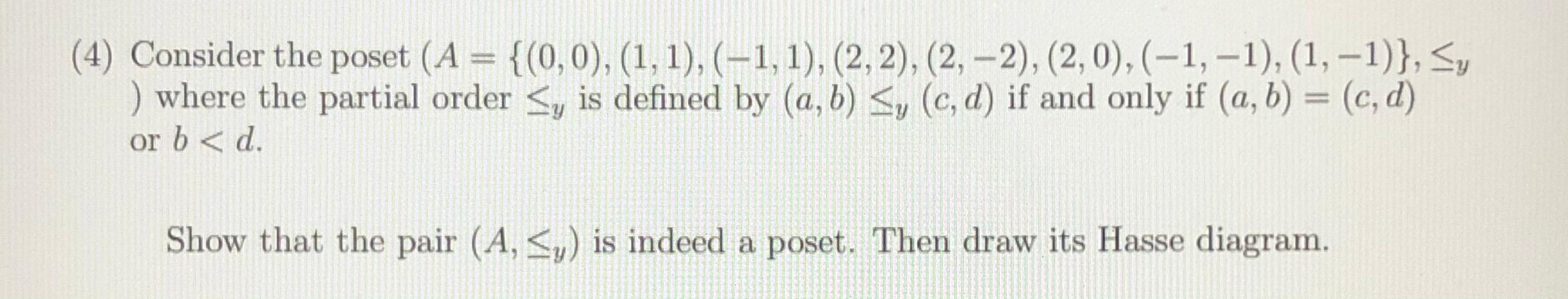 Solved (4) Consider the poset (A = {(0,0), (1,1),(-1,1), (2, | Chegg.com