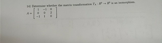Solved 14) Determine whether the matrix transformation TA : | Chegg.com
