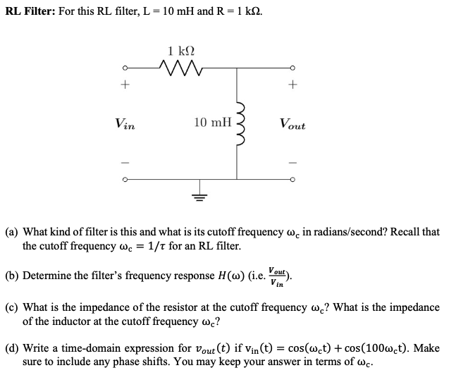 Solved RL Filter: For this RL filter, L= 10 mH and R = 1 k | Chegg.com