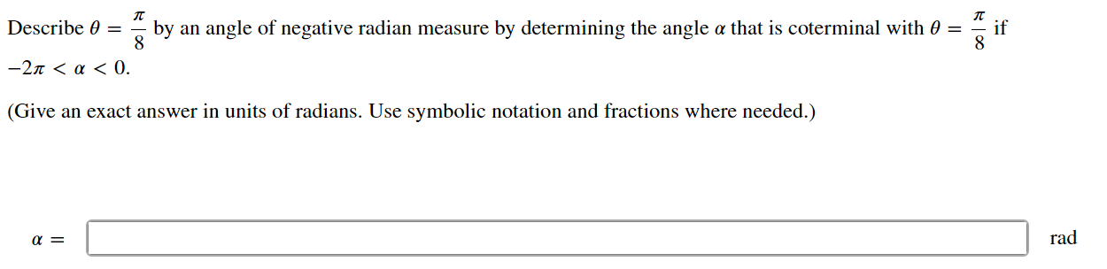 Solved Describe θ=π8 ﻿by an angle of negative radian measure | Chegg.com