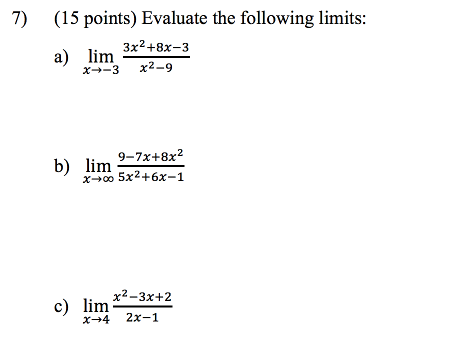 Solved 7) (15 points) Evaluate the following limits: a) lim | Chegg.com