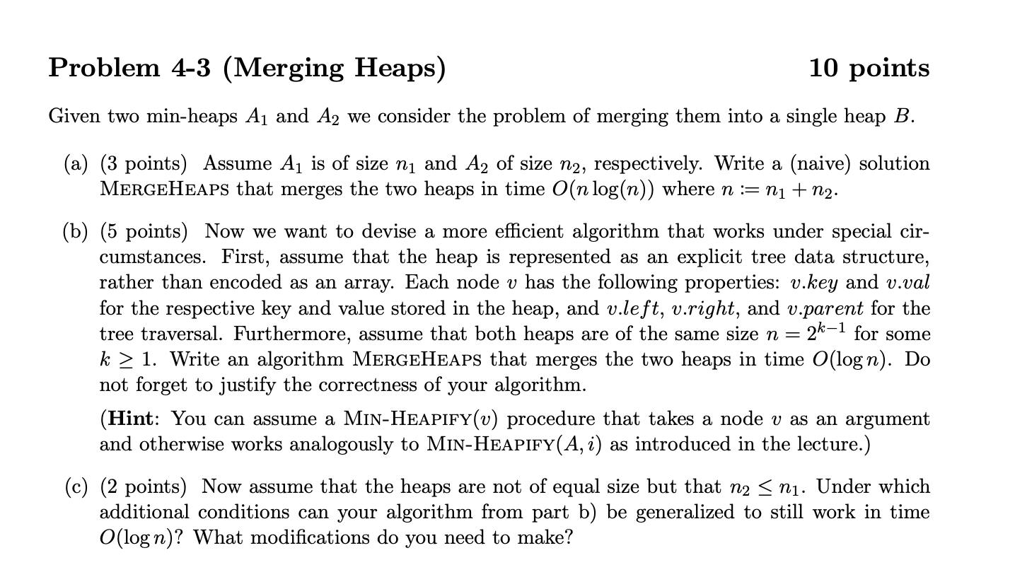 Solved Problem 4-3 (Merging Heaps) 10 points Given two | Chegg.com Solved Problem 4-3 (Merging Heaps) 10 points Given two | Chegg.com